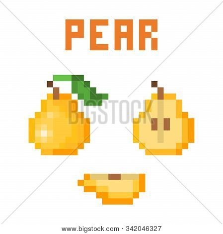 Set Of Pixel Art Yellow Pears (uncut, Cut In Half, Sliced) Isolated On ...