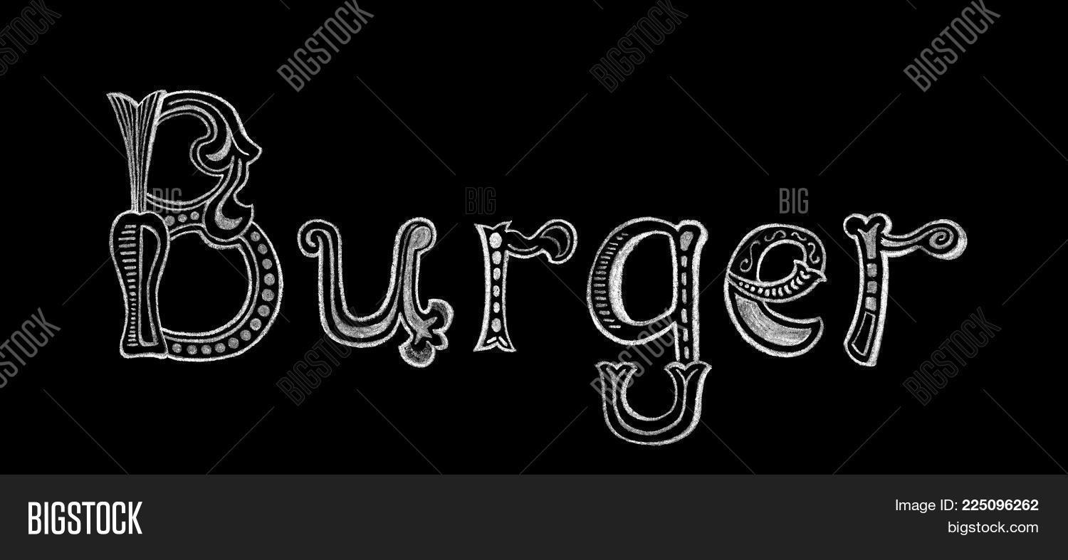 Burger Word Lettering By White Chalk On Black Background. Burger ...