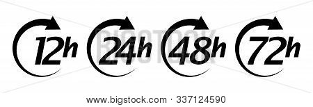 12, 24, 48 And 72 Hours Work Time Or Delivery Service Timetable. Set Of ...